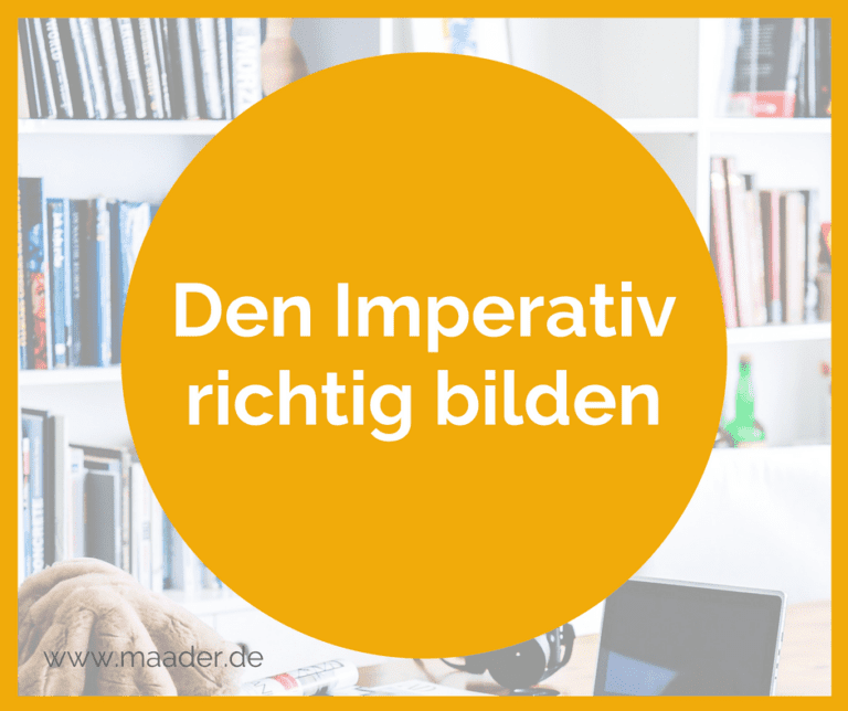 Der Imperativ (die Befehlsform) im Singular: So wird er gebildet. Meine ...